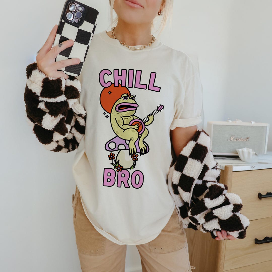 Chill Bro, Frog, Mushroom, Chill Design, Millennial Apparel, Mom ...