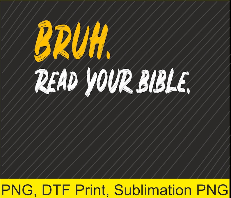 Funny Bruh Read Your Bible Meme Christian Believer PNG | Digital ...