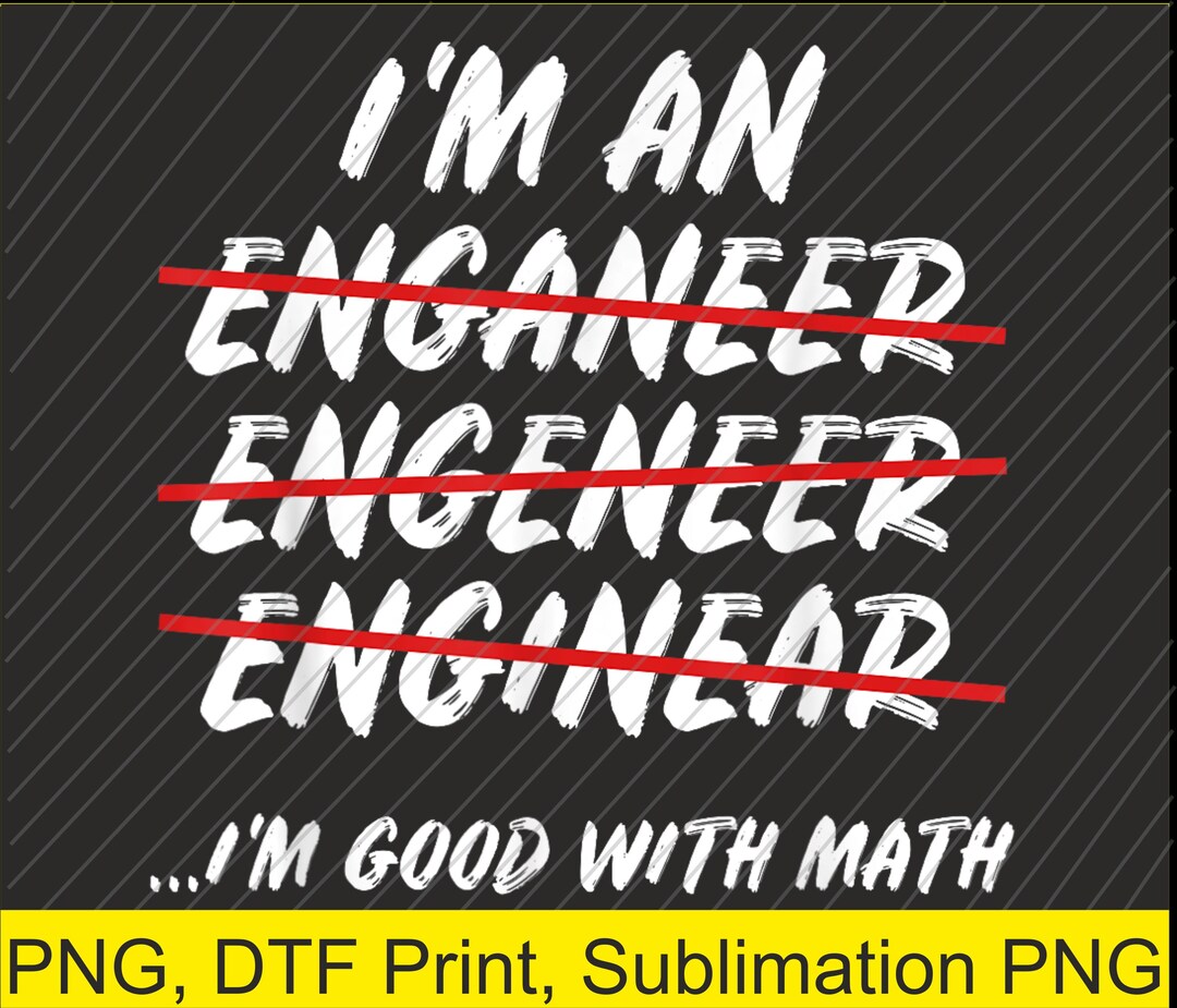 Im an Engineer Science Good With Math PNG | Digital Download | DTF ...