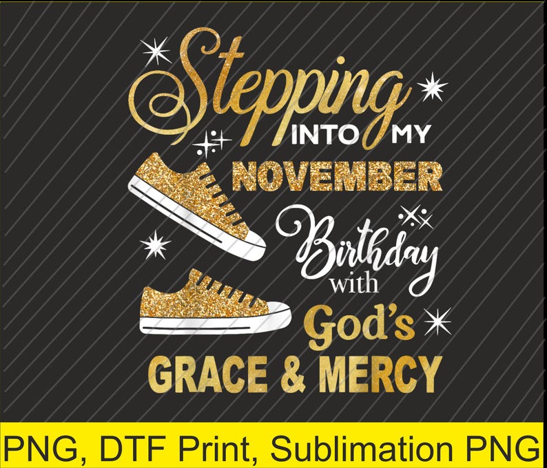 Stepping Into My November Birthday With God's Grace PNG | Digital ...