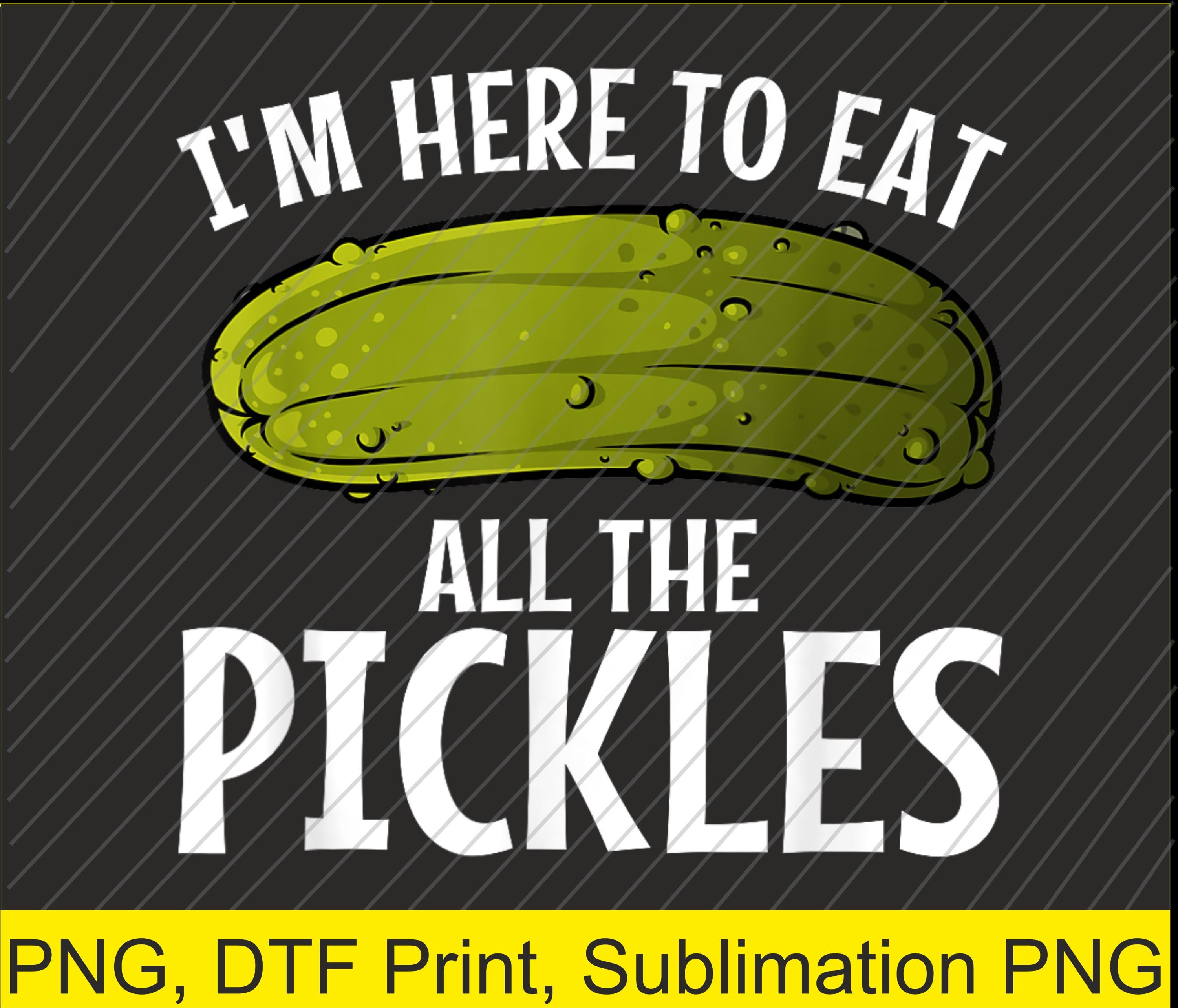 Best Pickle Design for Men Women Kids Cucumber Pickle Lover PNG ...