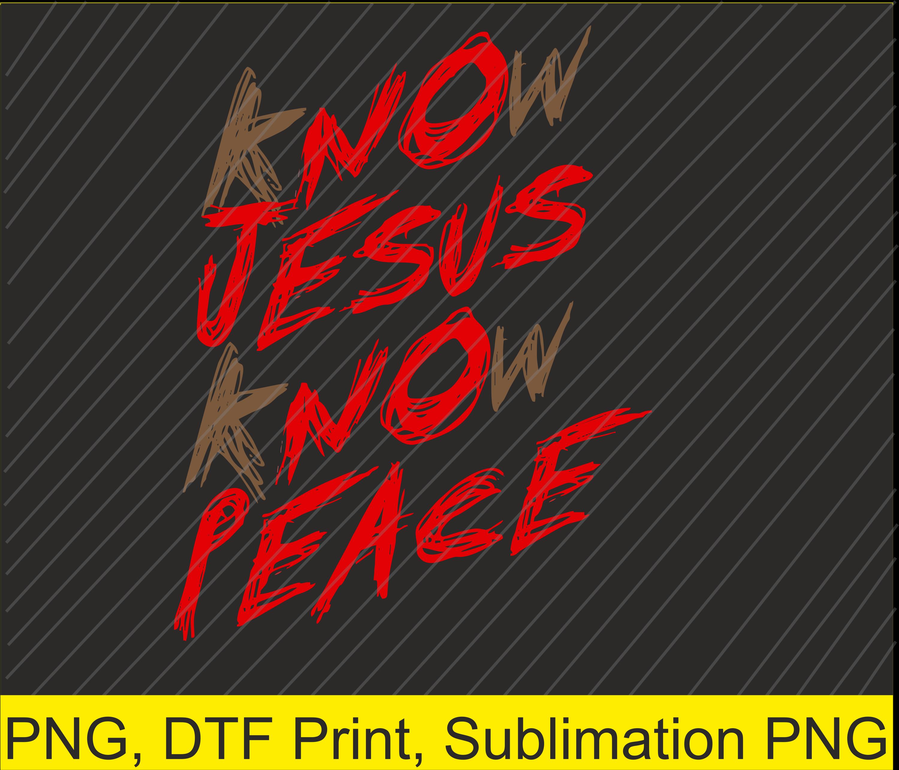 Know Jesus Know Peace PNG | Digital Download | DTF Print - Etsy