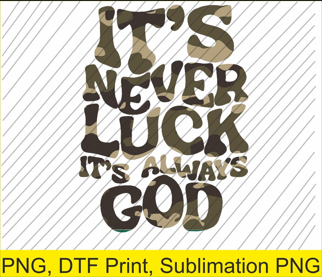 Its Never Luck is Always God Camo PNG | Digital Download | DTF Print - Etsy