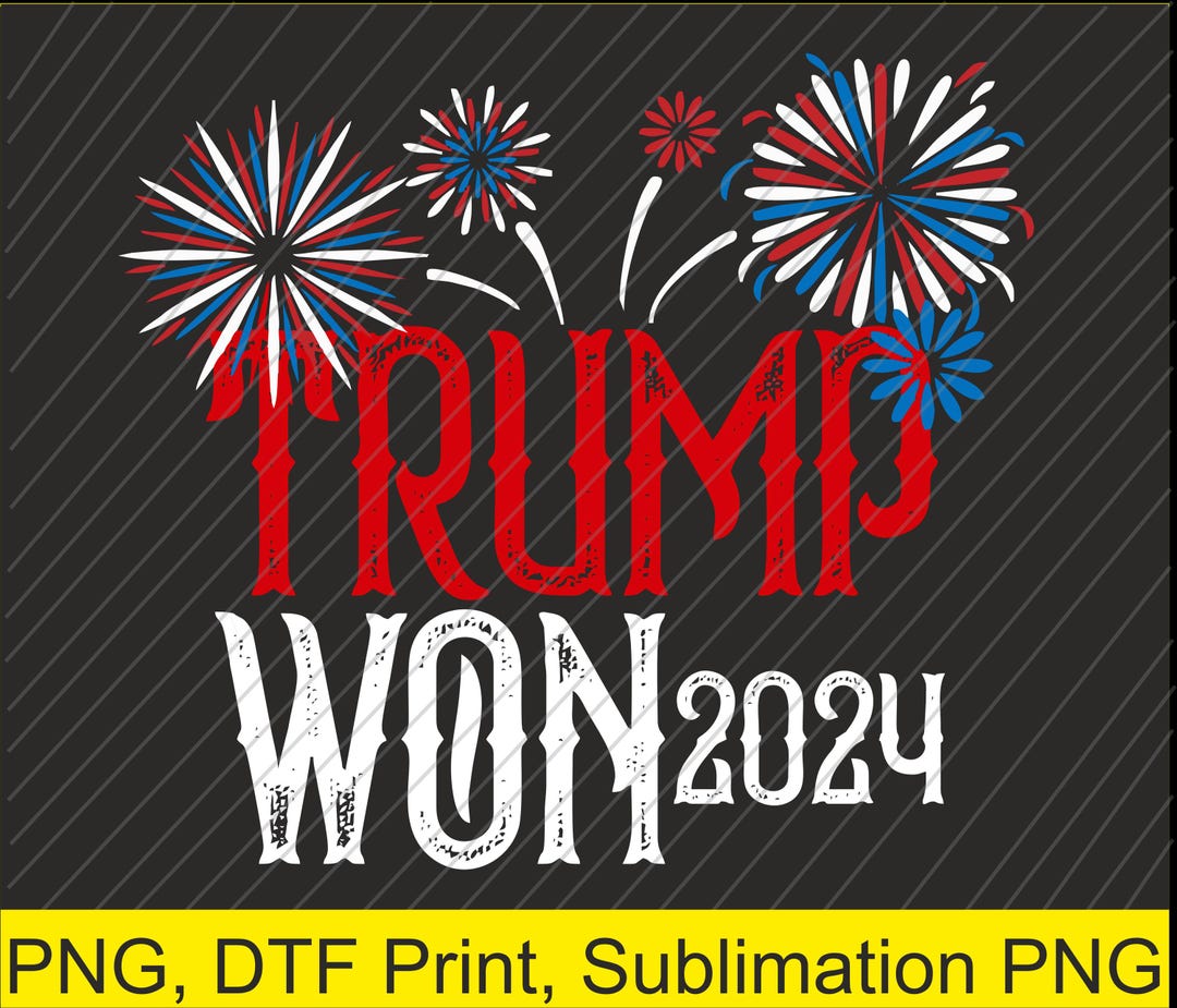 Donald Trump Won 2024 Election Inauguration PNG | Digital Download ...