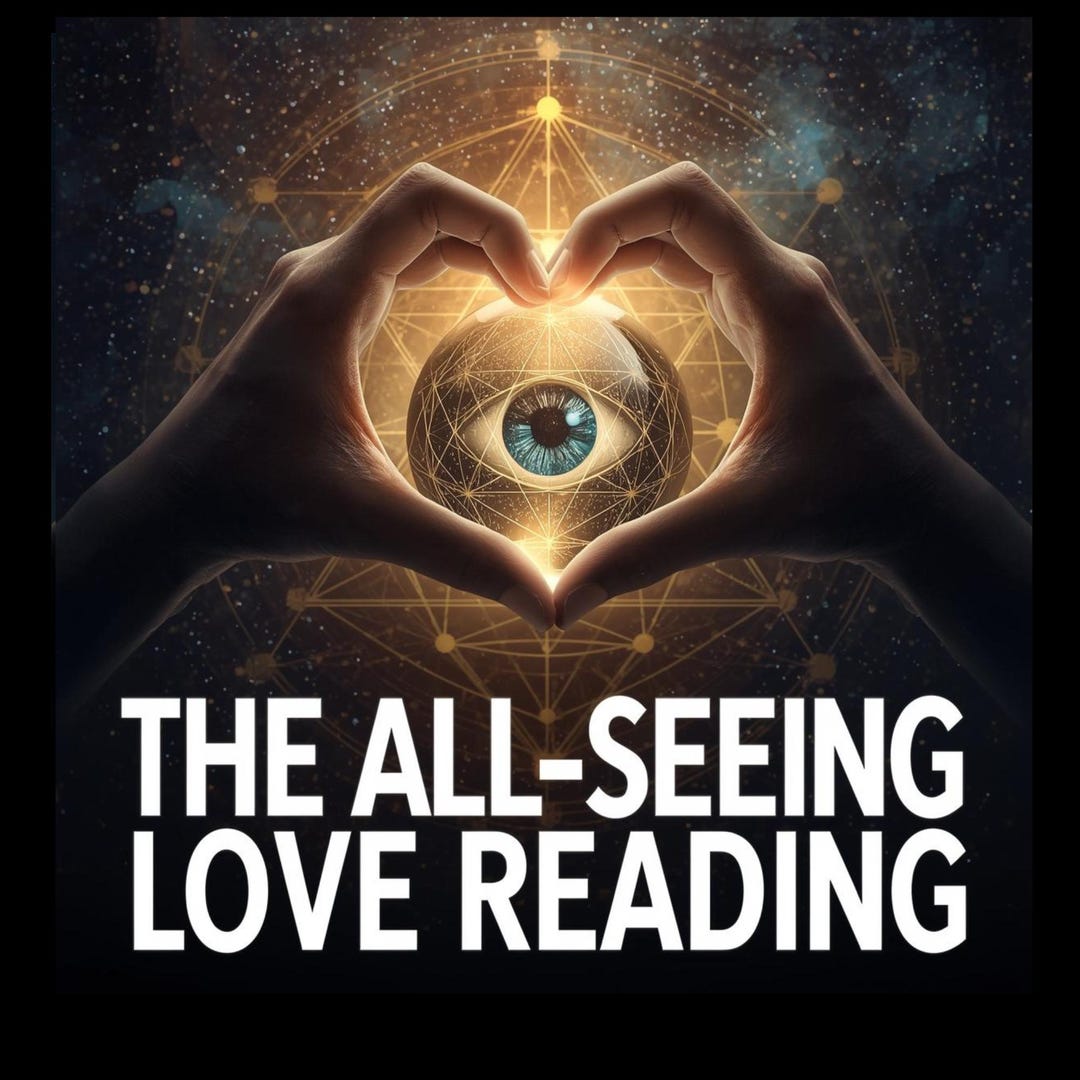 The All-seeing Love Reading • A Complete, In-depth Revelation of Your ...