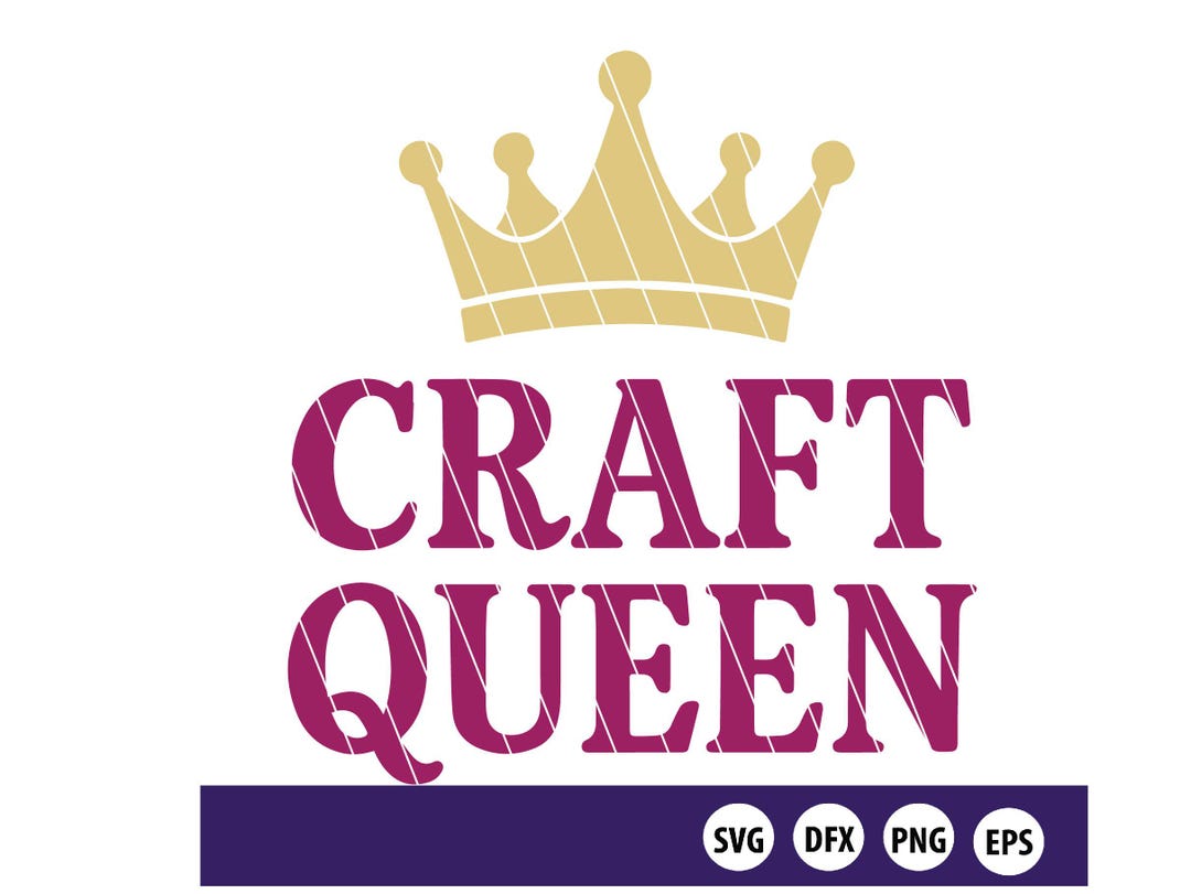 Craft Queen With Crown - Cutting File - Svg - Dfx - Png - Eps - Etsy