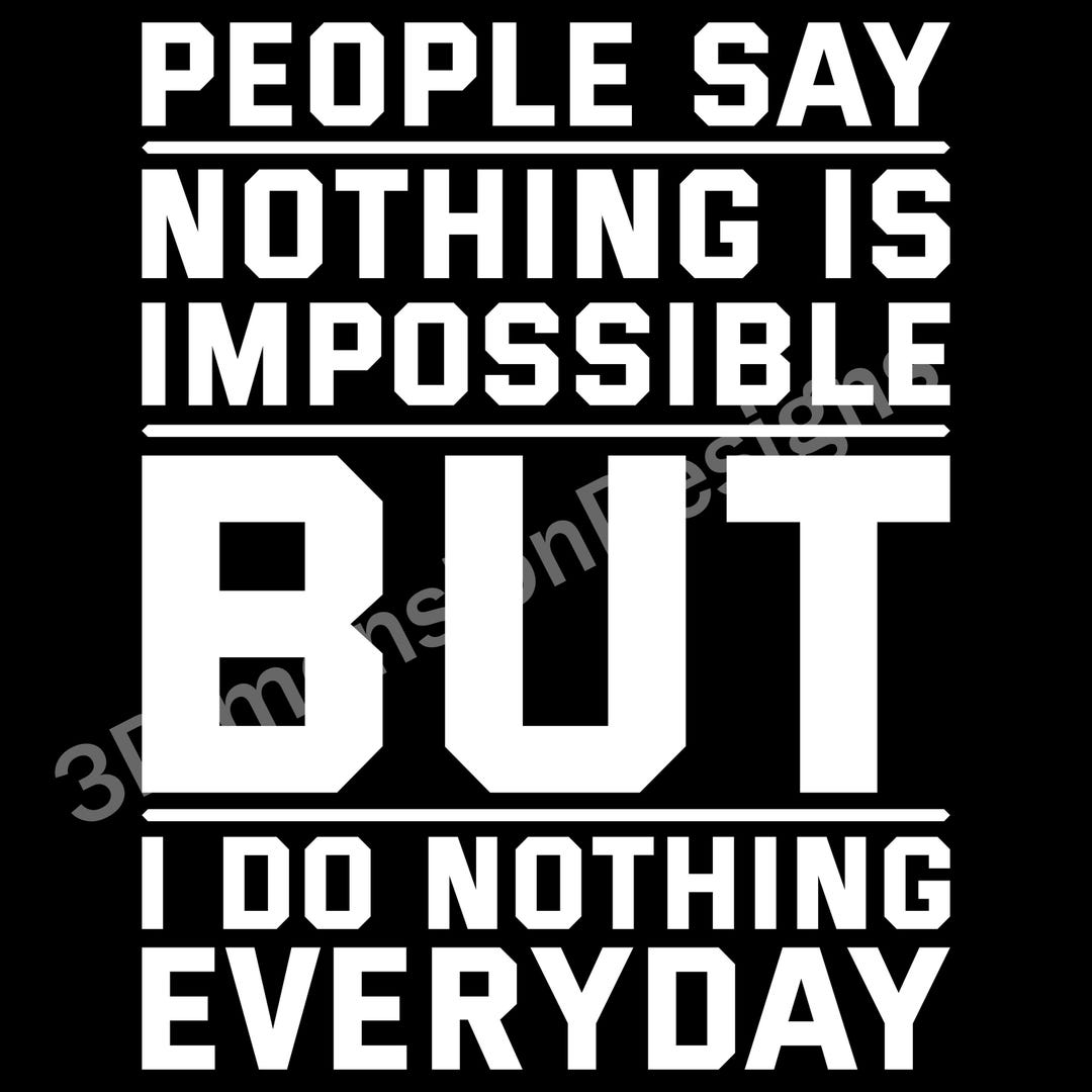 Nothing is Impossible PNG & SVG | Digital Download | Transparent for ...