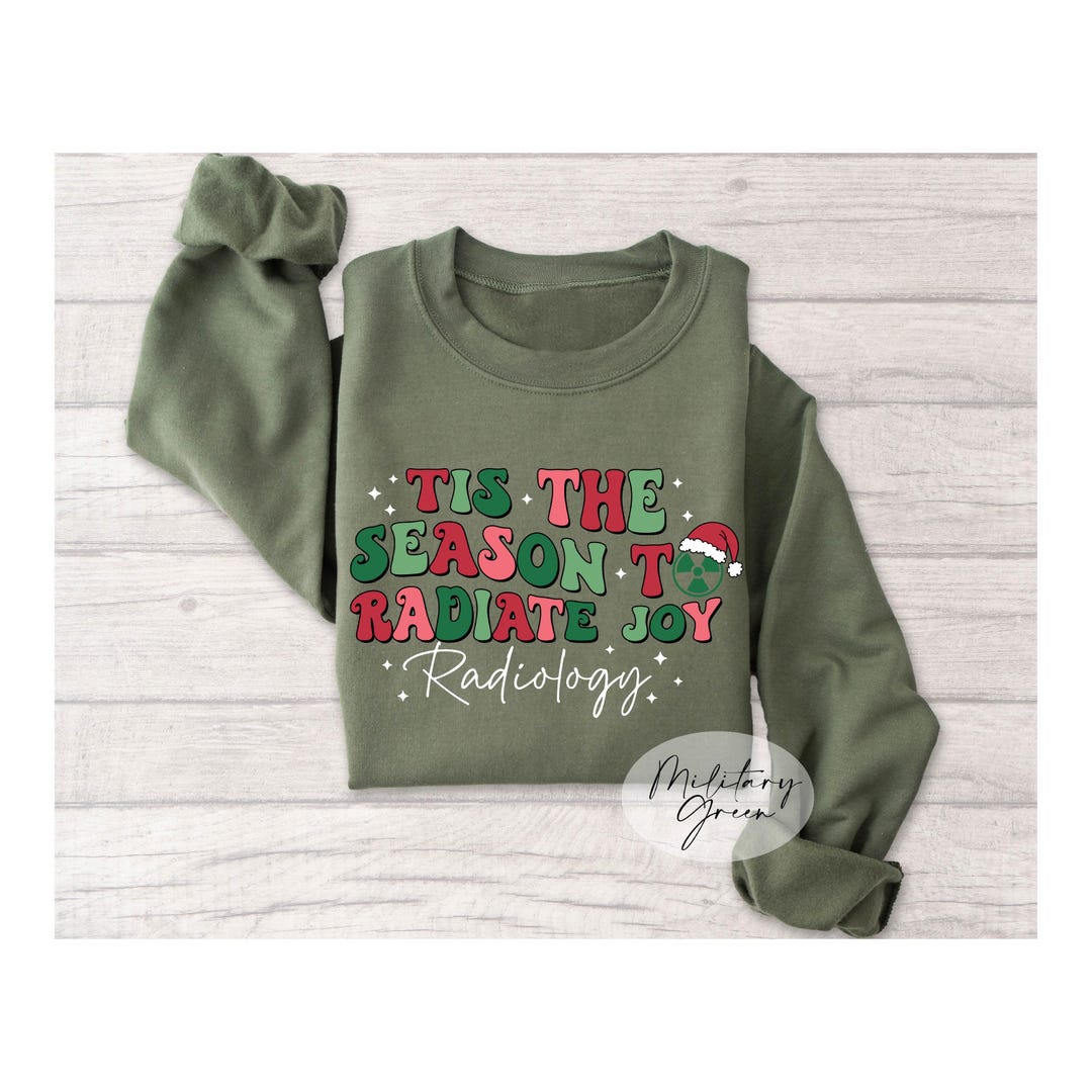 Tis the Season to Radiate Joy Sweatshirt, Rad Tech Christmas Shirt ...