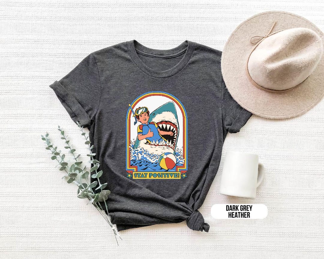 Stay Positive Shirt, Shark Attack Shirt, Funny Shark Shirt, Stay ...
