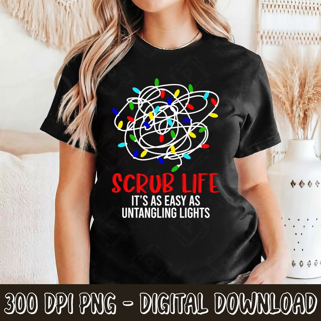 Scrub Life PNG Design, Nurse Life Sublimation, Funny Christmas Lights ...