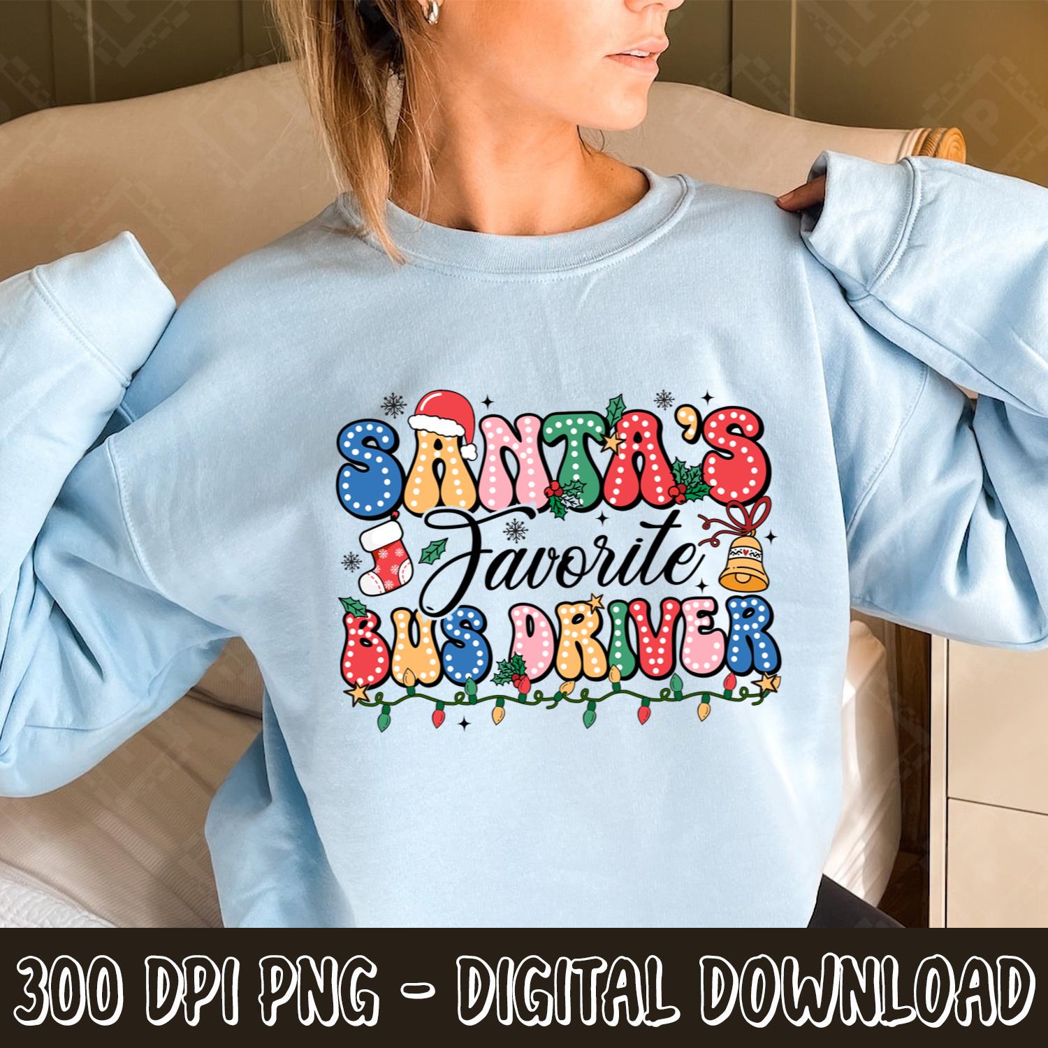 Santa's Favorite Bus Driver PNG, Christmas Bus Driver Sublimation ...