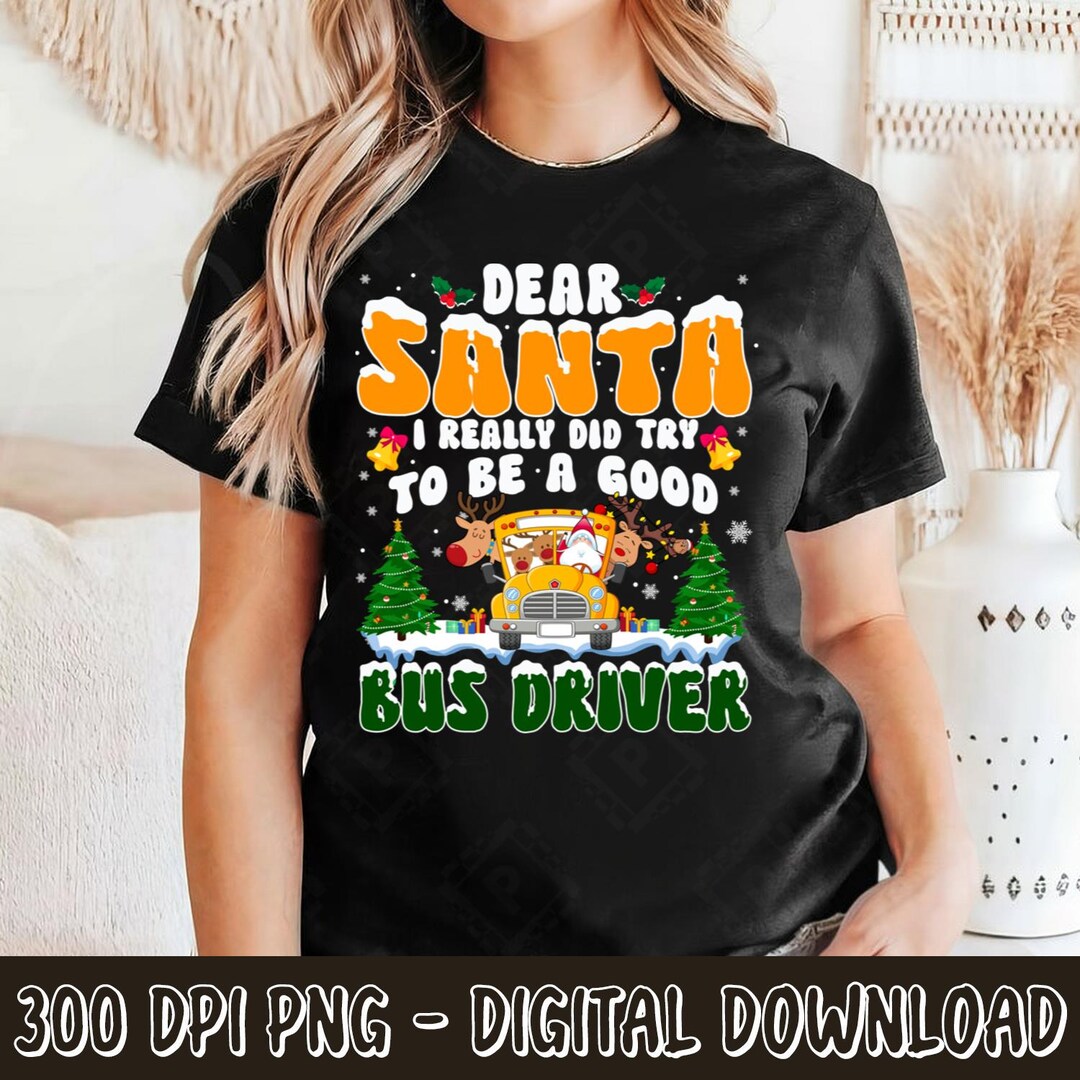 Dear Santa Christmas Png, Good Bus Driver Png, Festive Bus Driver Tee ...