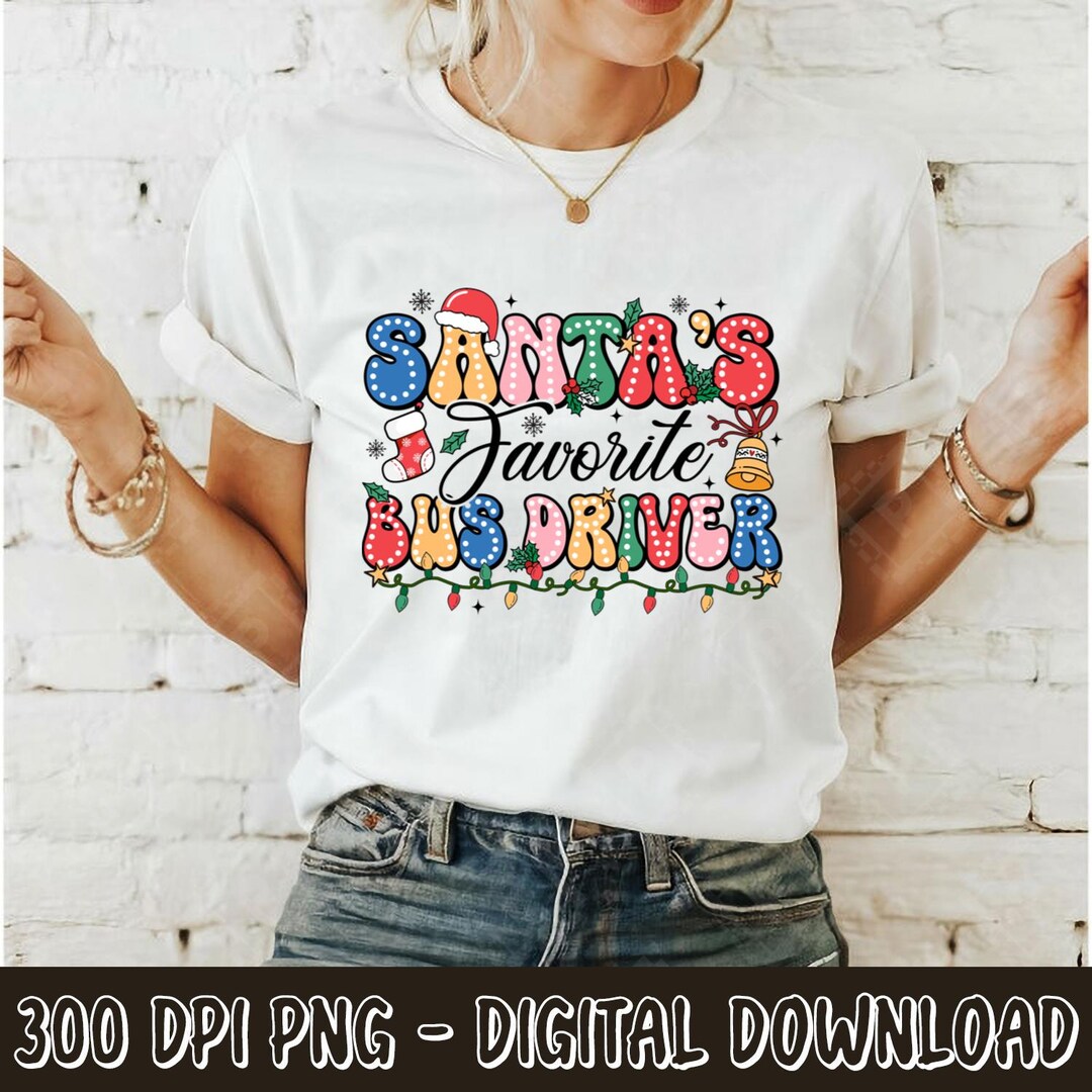 Santa's Favorite Bus Driver PNG, Christmas Bus Driver Sublimation ...