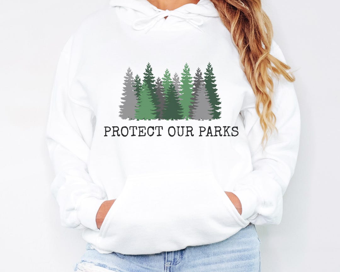 Protect Our Parks Hoodie | Nature Conservation Sweatshirt | Save Our ...