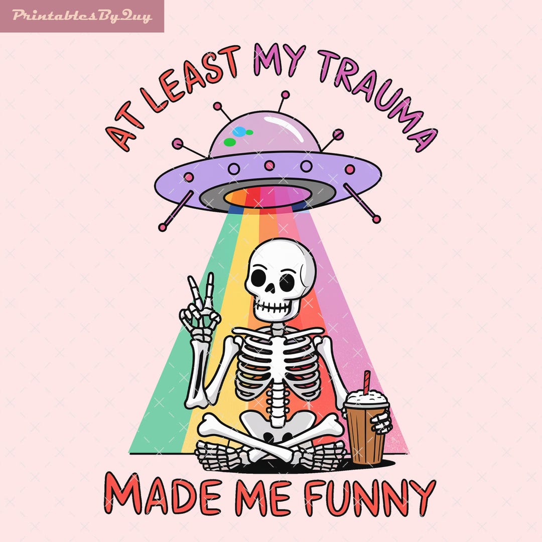 At Least My Trauma Made Me Funny PNG, Funny Mental Health PNG ...