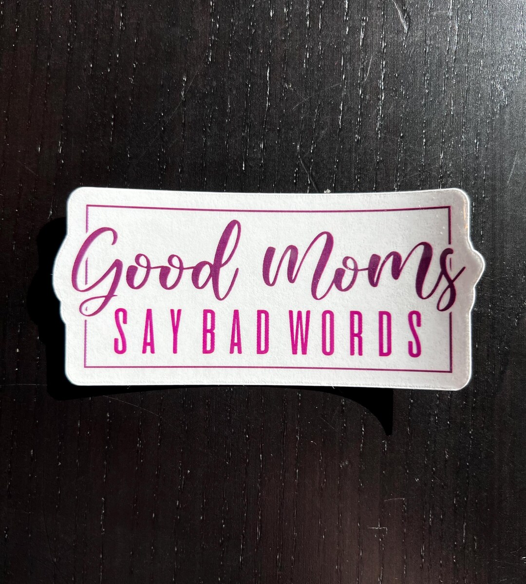 Good Moms Say Bad Words Sticker, Mom Sticker, Vinyl Sticker, Mom Life ...