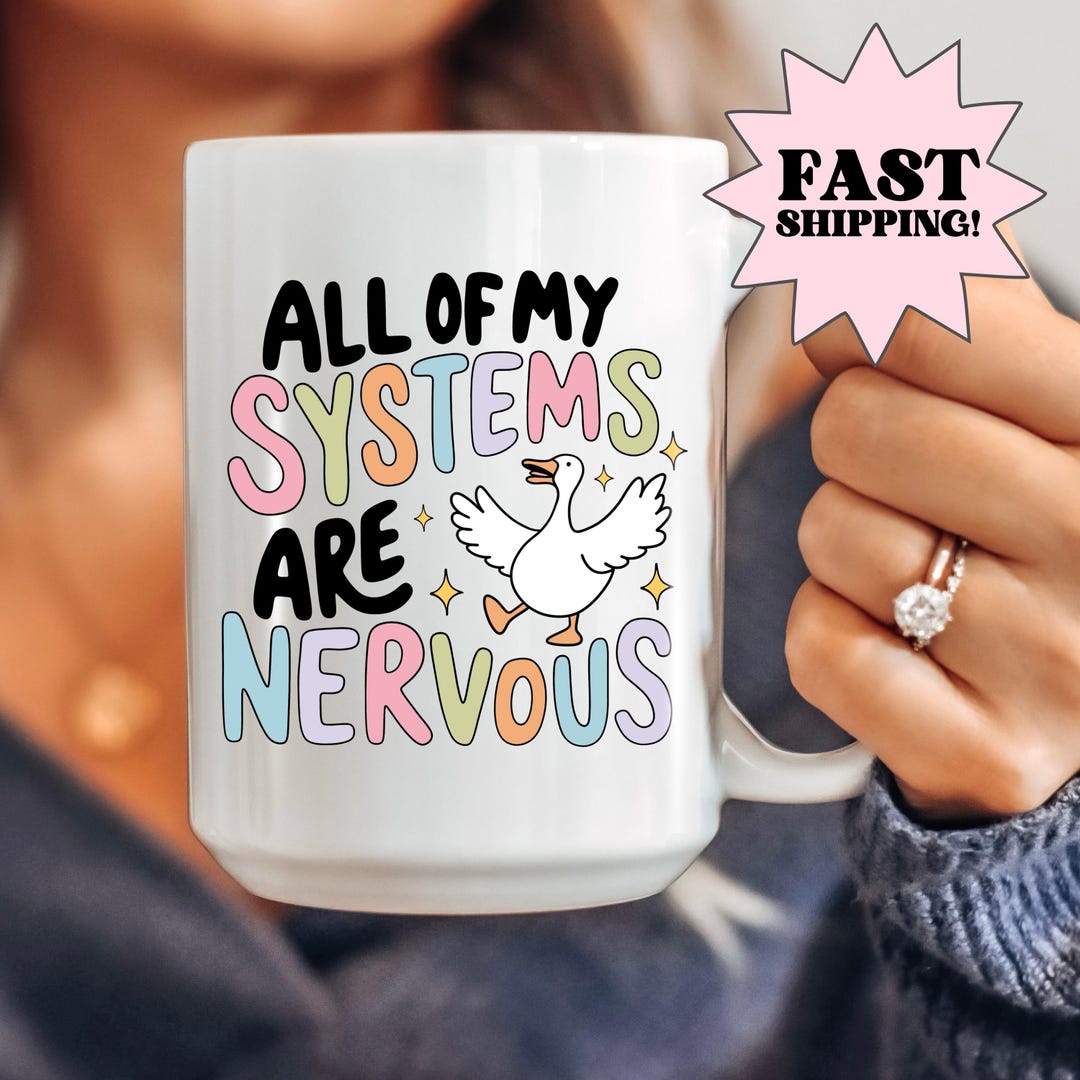 Mental Health Mug, All of My Systems Are Nervous Mug, Funny Mug, Silly ...