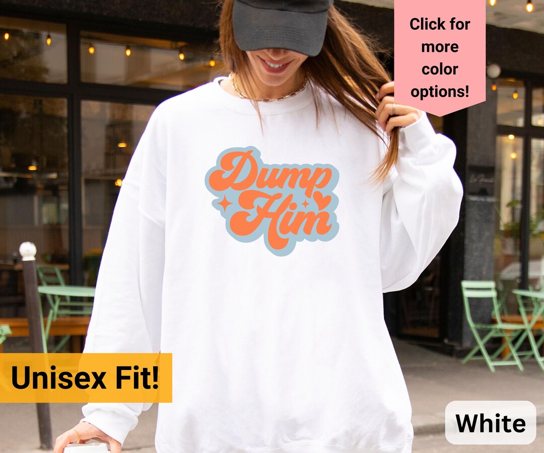 Dump Him Sweater, 90s Inspired Shirt, Trendy Y2k Shirt, Trendy Y2k Sweater, Anti Valentines Day ...