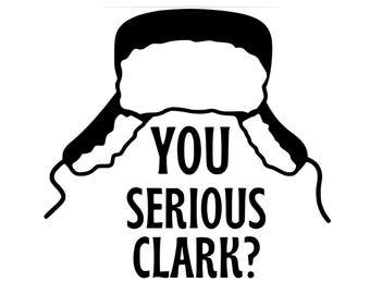 You Serious Clark SVG | Griswold Christmas Vacation SVG | Funny SVG ...
