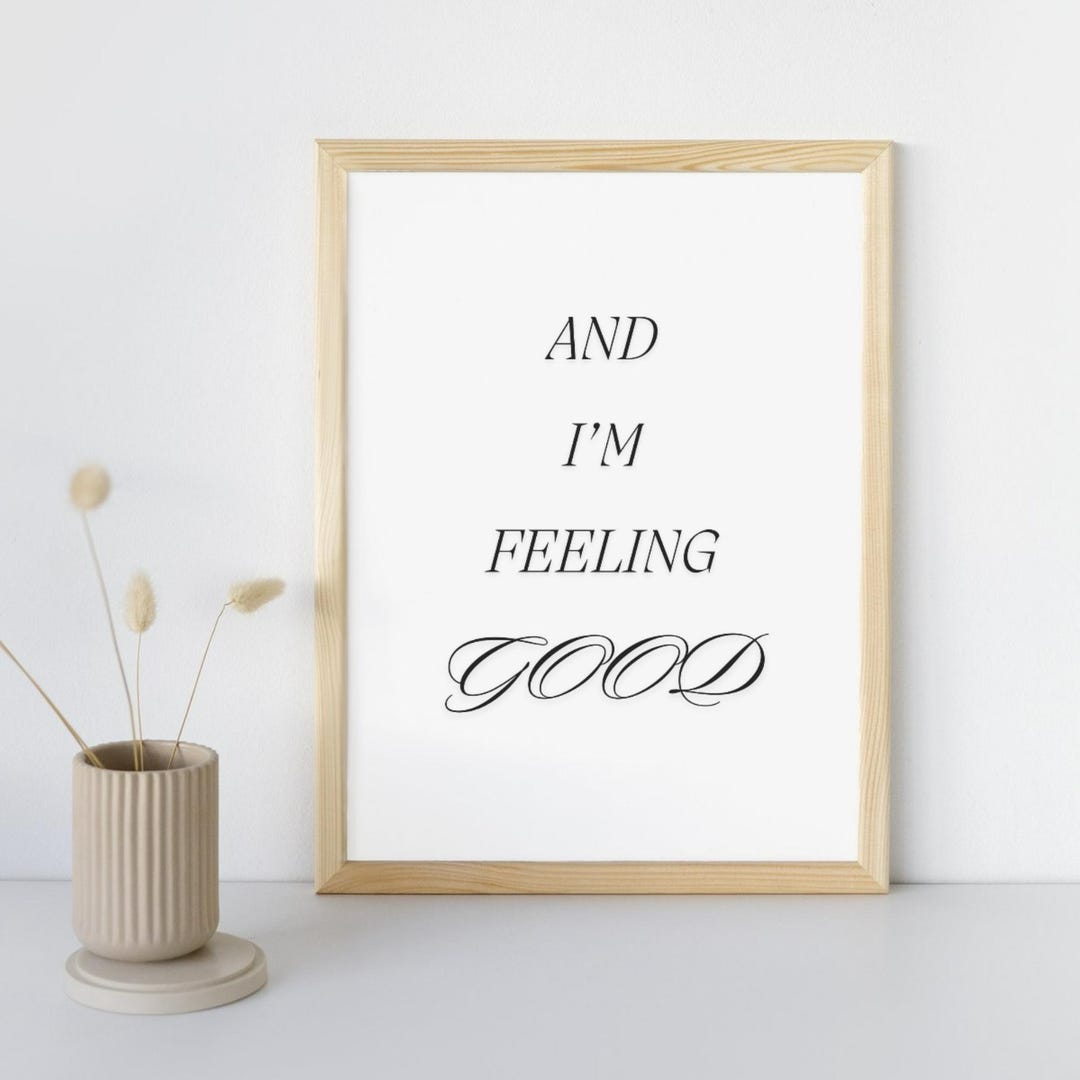 And I'm Feeling Good Wall Art Printable Motivational Home Decor Wall ...