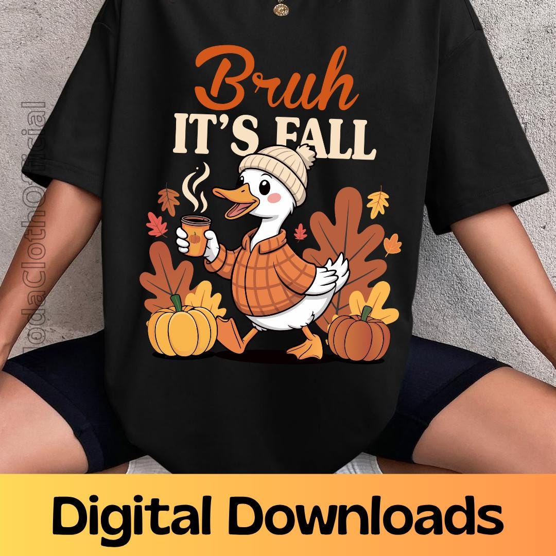 Funny Fall PNG, Bruh It’s Fall Goose Design, Pumpkin Spice Coffee ...