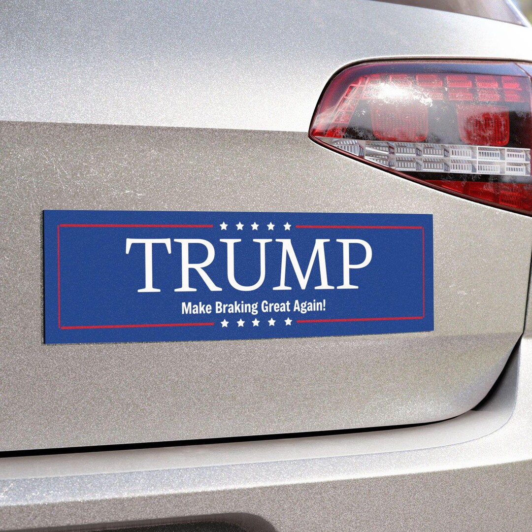 Funny President Donald Trump Car Magnet, Makes Braking Great Again ...