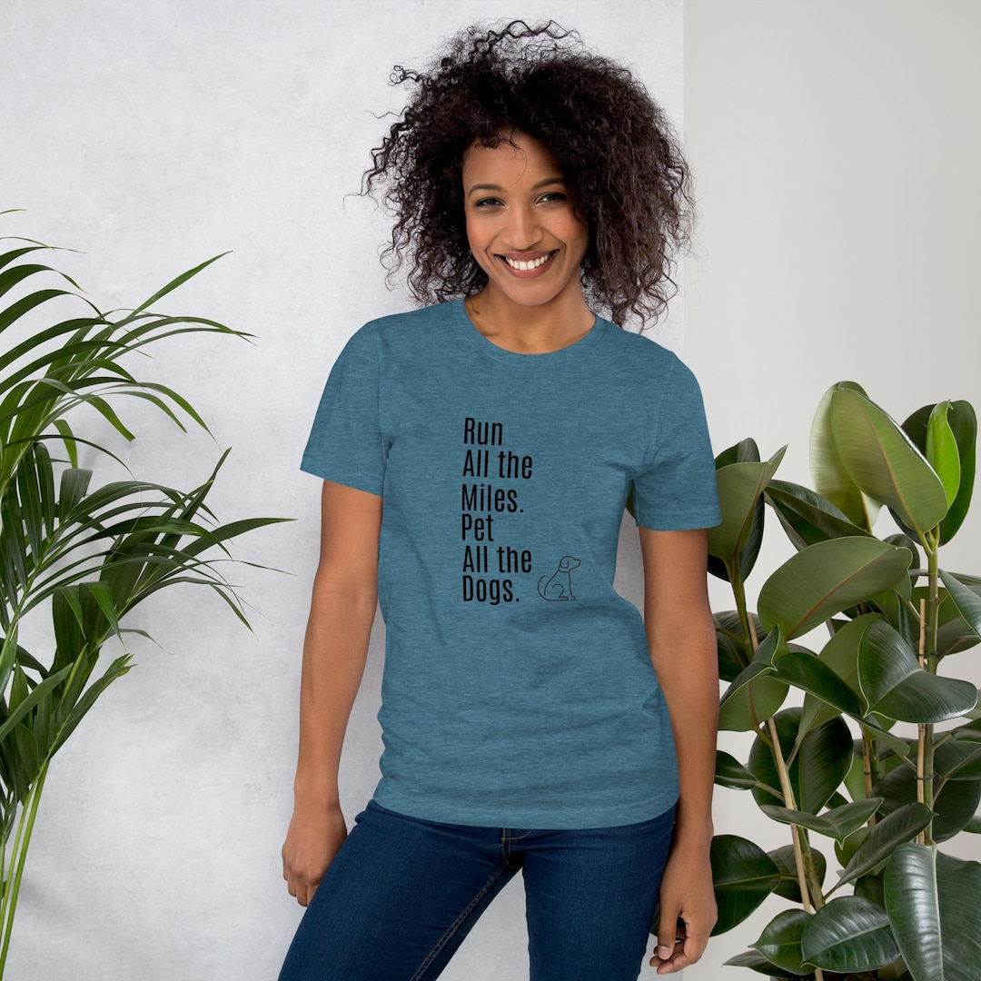 Run All the Miles, Pet All the Dogs. Unisex T-shirt - Etsy