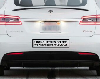 I Bought This Before We Knew Elon Was Crazy - Bumper Sticker | 3M ...