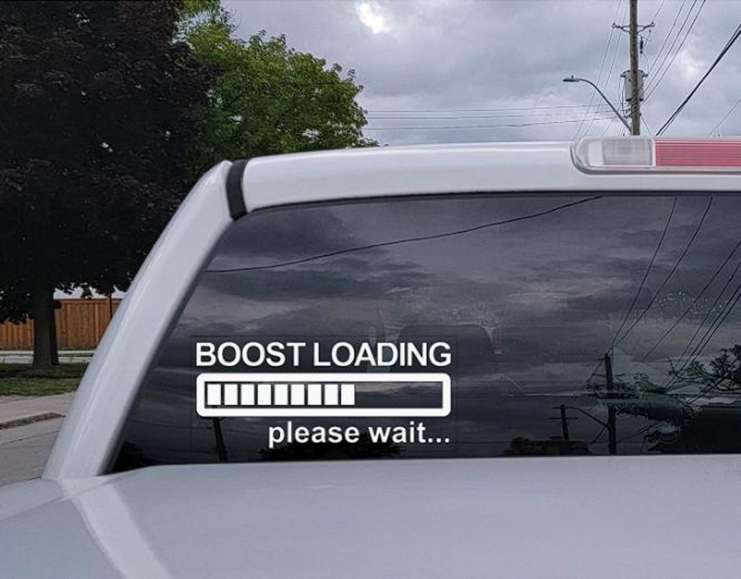 Boost Loading Decal for Vehicles, Mugs, Laptops, Windows, Walls - PLESE ...