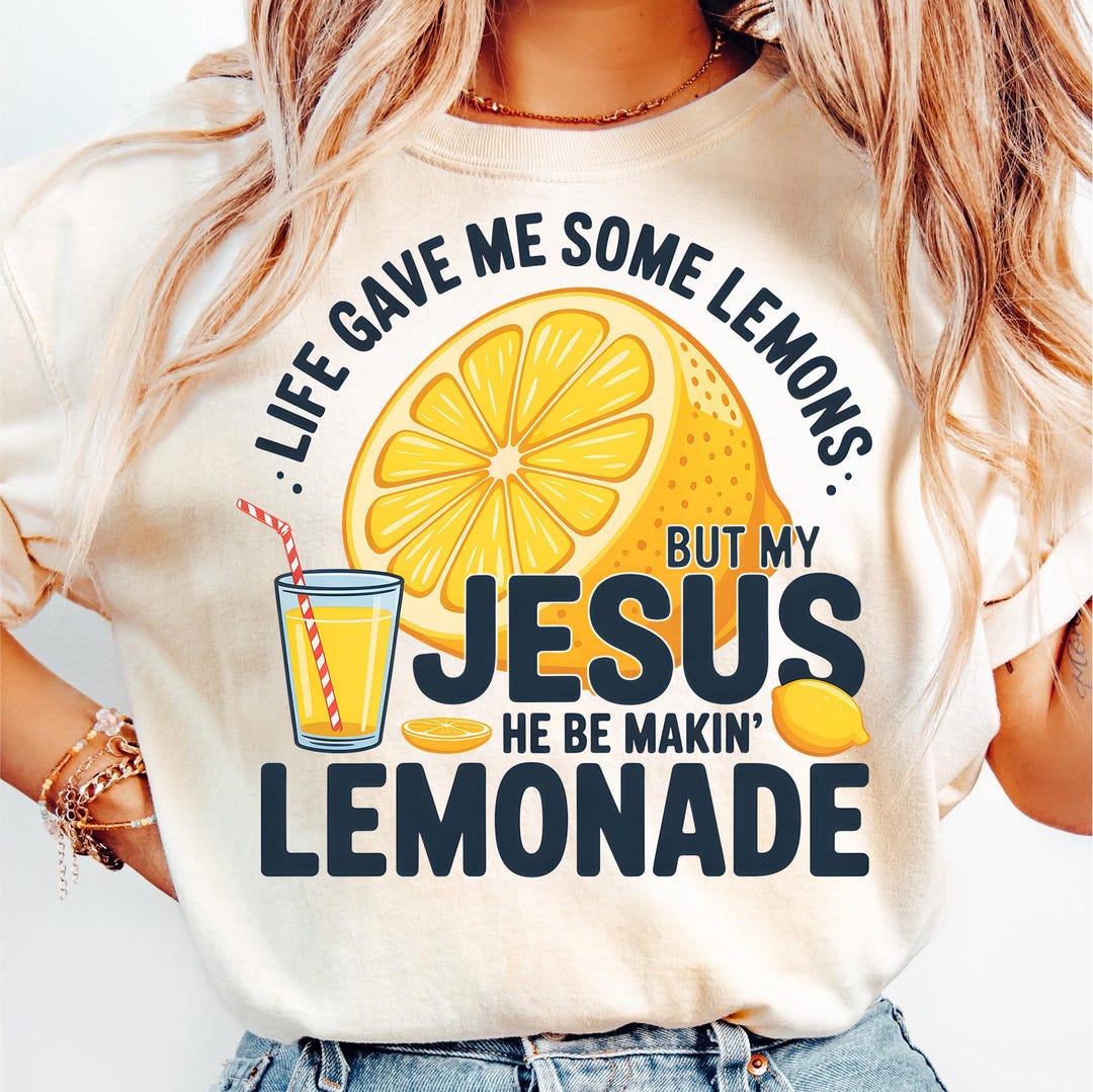 Jesus Be Making Lemonade PNG, Faith Design, Life Gave Me Some Lemons ...