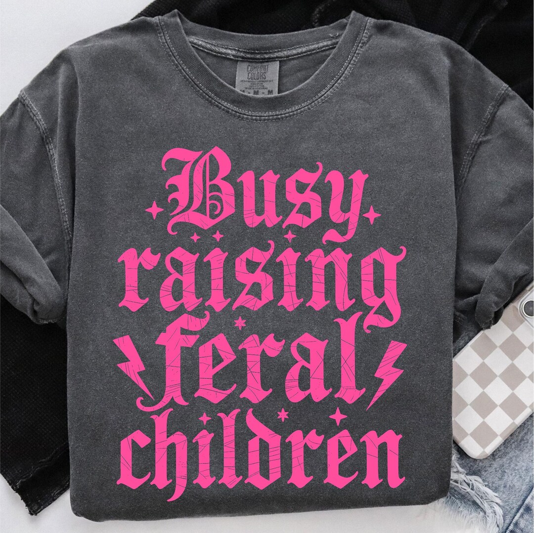 Busy Raising Feral Children PNG, Funny Mom Life Png, Grunge Distressed ...
