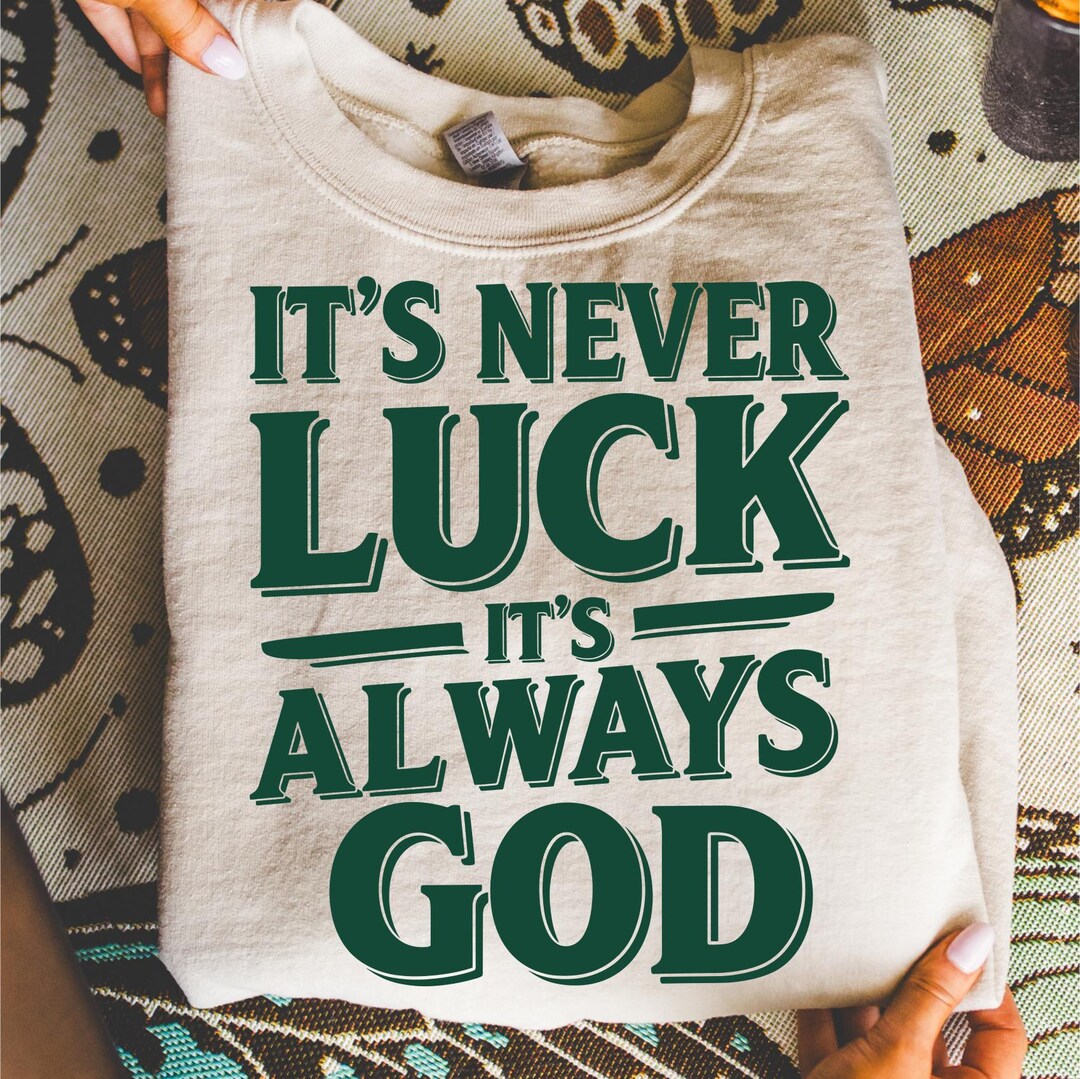 It’s Never Luck It’s Always God SVG PNG, Not Luck Just God Svg ...