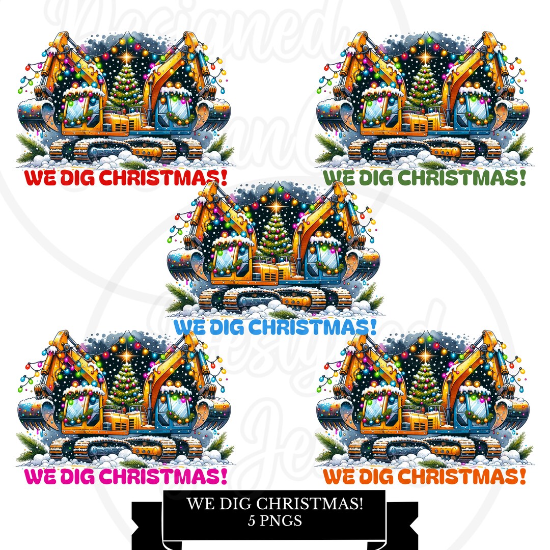 We Dig Christmas PNG, Excavator Sublimation, Digital Download Christmas ...