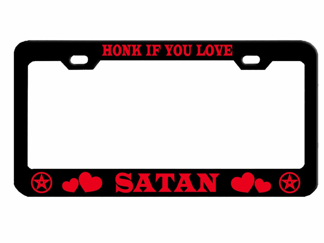 Honk If You Love Satan Metal License Plate Frame Heavy Duty, Funny ...