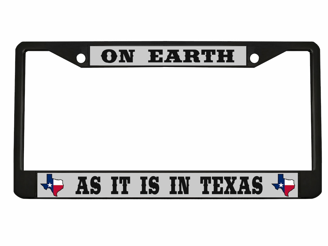 On Earth as It is in Texas Style Texas Metal License Plate Frame ...
