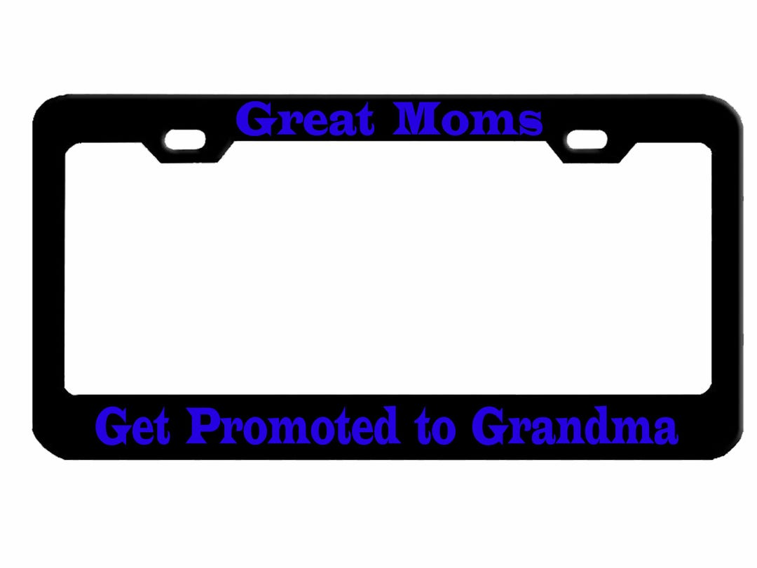 Great Moms Get Promoted to Grandma Designed Metal Car License Plate ...