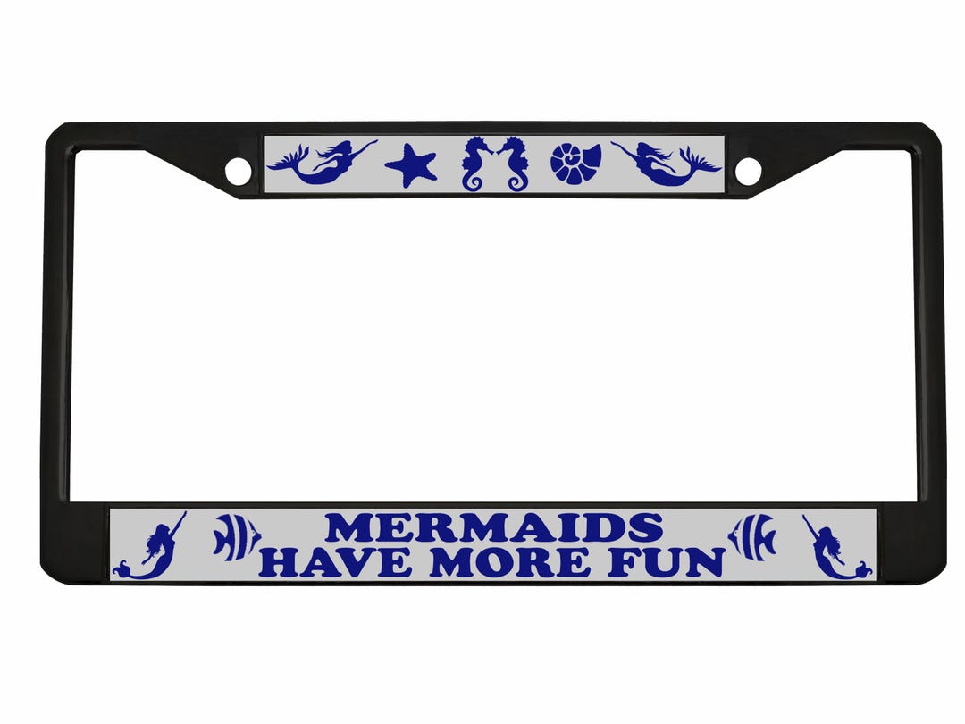 Mermaids Have More Fun Style Metal License Plate Frame Personalized/car ...