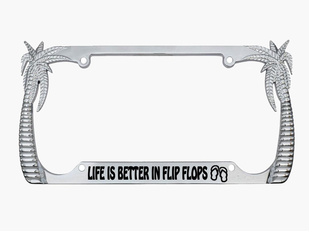 Life is Better in Flip Flops Palm Tree Style Metal License Plate Frame ...