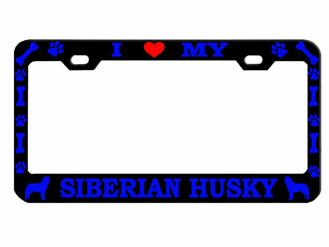I Love My Siberian Husky Dog Heavy Duty Metal License Plate Frame Car ...