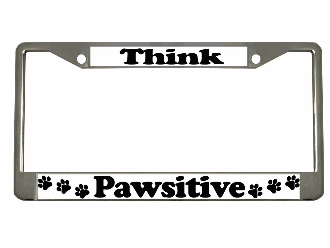 Think Pawsitive Metal License Plate Frame: Cat Dog Pet Style Car Tag - Etsy