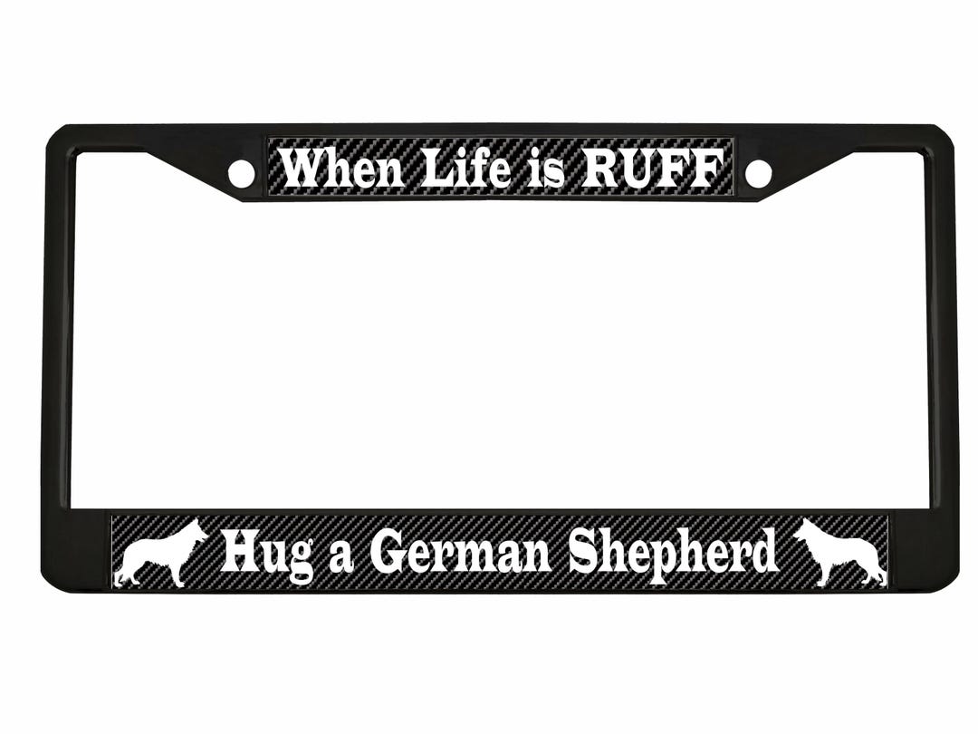 When Life is Ruff Hug A German Shepherd Style Dog Lovers Metal License ...