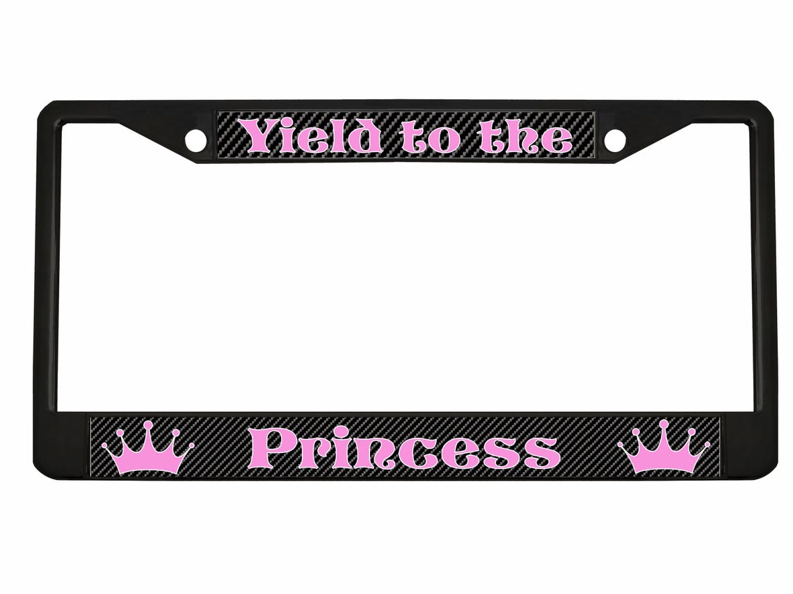 Yield to the Princess Crown Style Heavy Duty Metal License Plate Frame ...