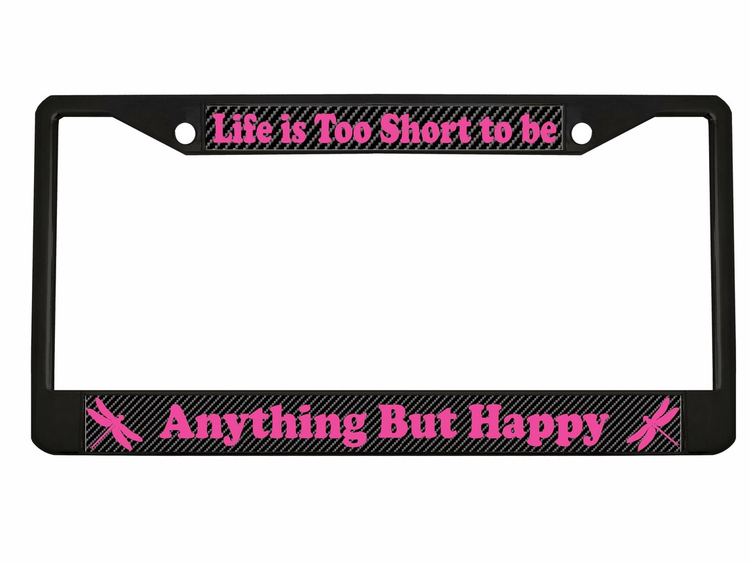 Life is Too Short to Be Anything but Happy Designed Metal Car License ...