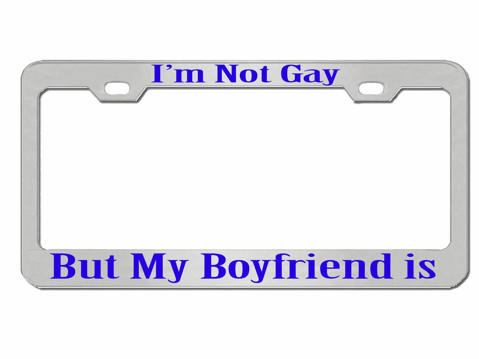 I'm Not Gay but My Boyfriend is Designed Metal Car License Plate Frame ...