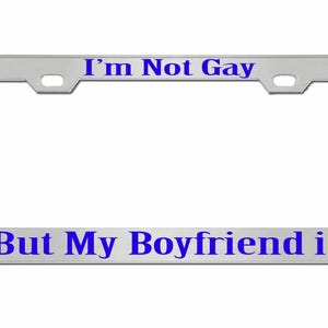 I'm Not Gay but My Boyfriend is Designed Metal Car License Plate Frame ...