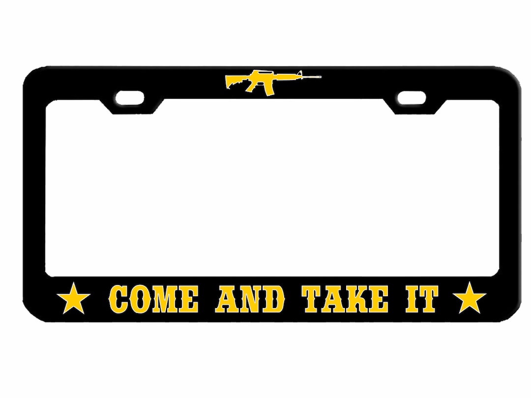Come and Take It AR15 Rifle 2nd Amendment Style Metal License Plate ...