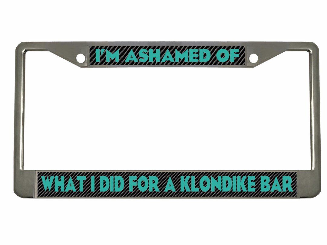 I'm Ashamed of What I Did for a Klondike Bar Humor Funny Metal License ...