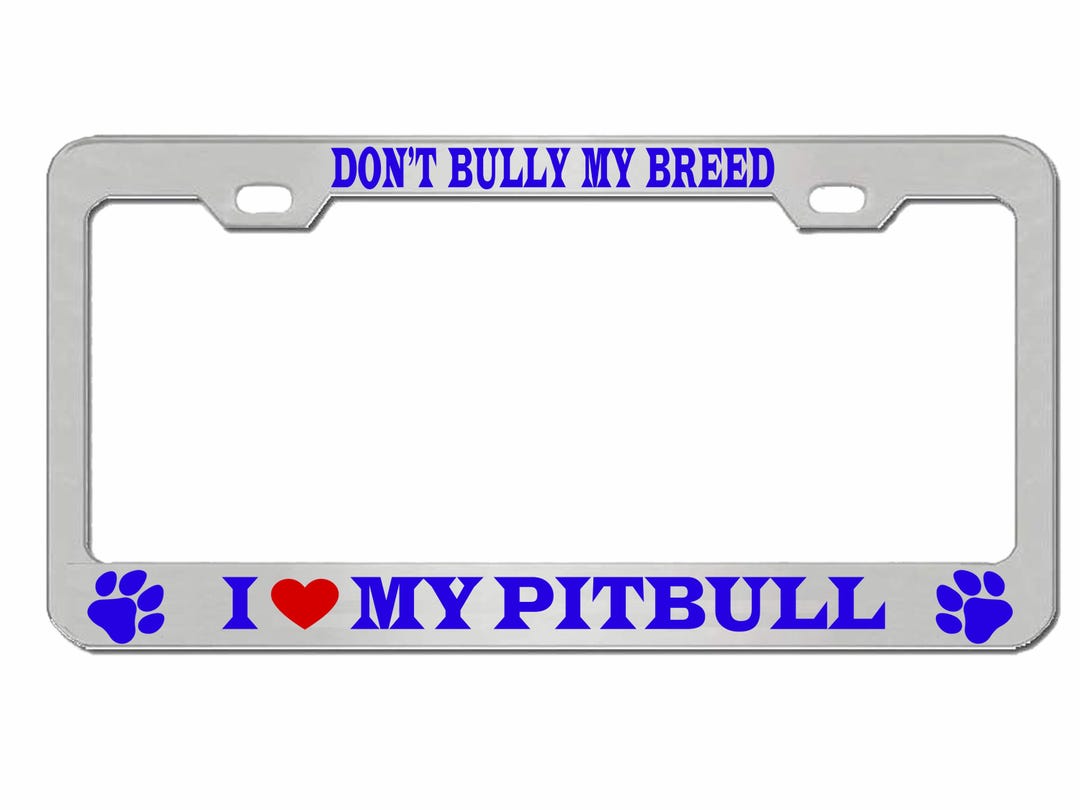 I Love My Pitbull License Plate Frame: Chrome Car Tag Holder - Etsy