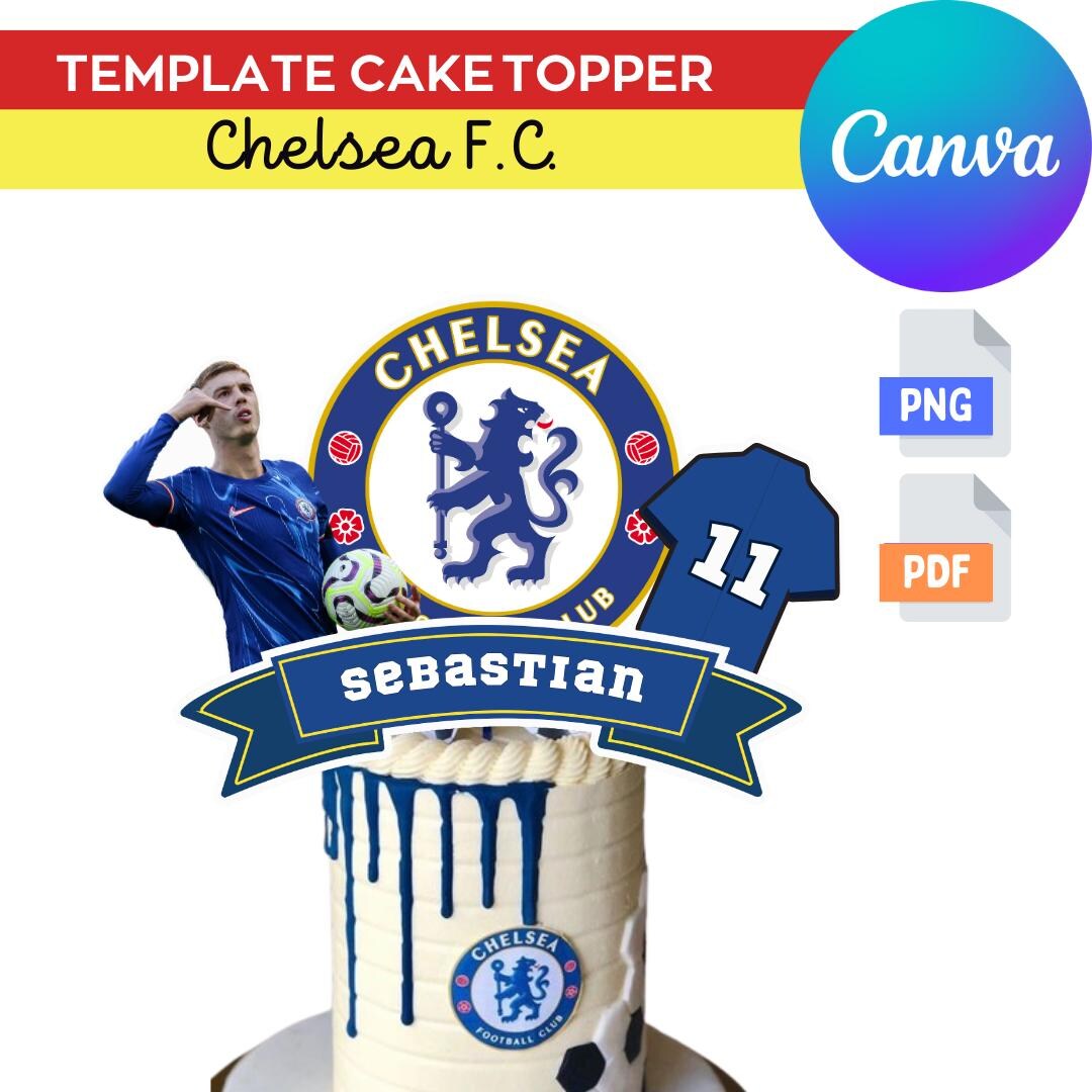 Chelsea F.C. Cake Topper Template Canva PDF PNG Cole Palmer Birthday ...