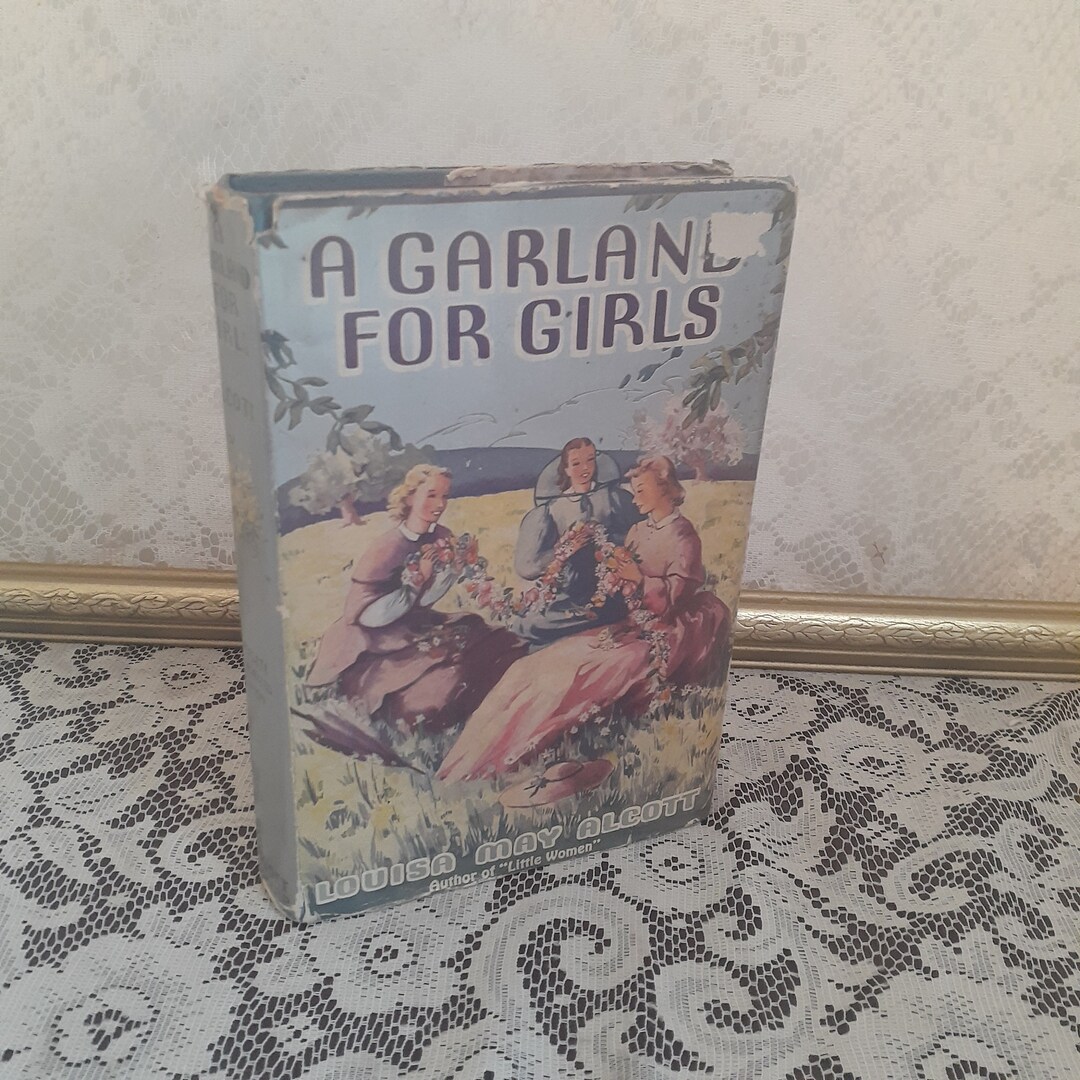 Classic Girls Book, A Garland for Girls Book, Louisa May Alcott 1908 ...